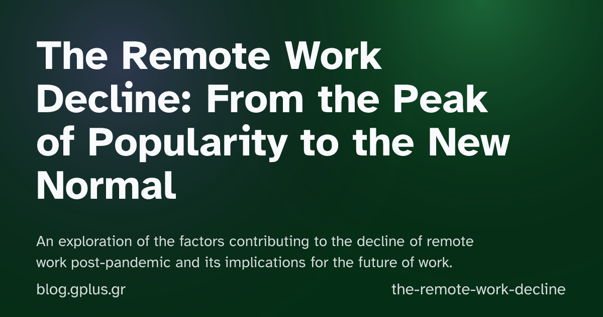 The Remote Work Decline: From the Peak of Popularity to the New Normal